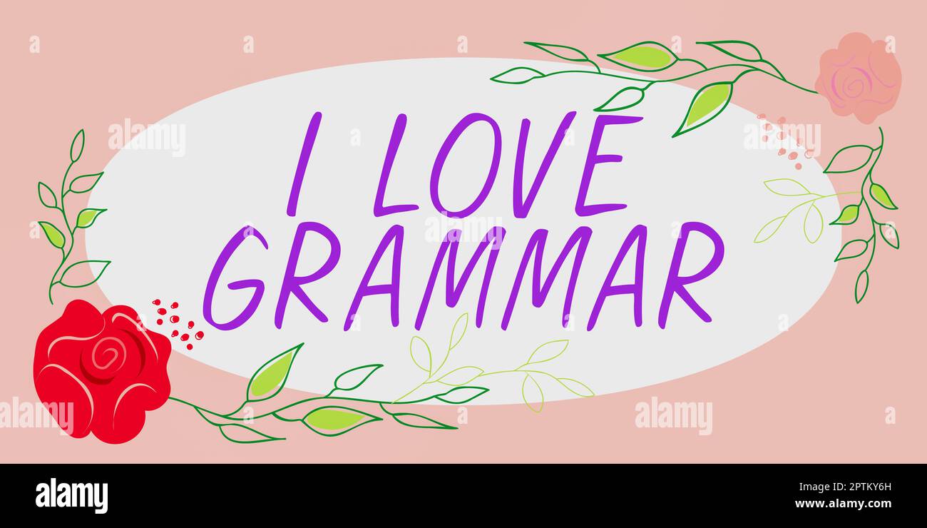 Sign displaying I Love Grammar, Conceptual photo act of admiring system ...