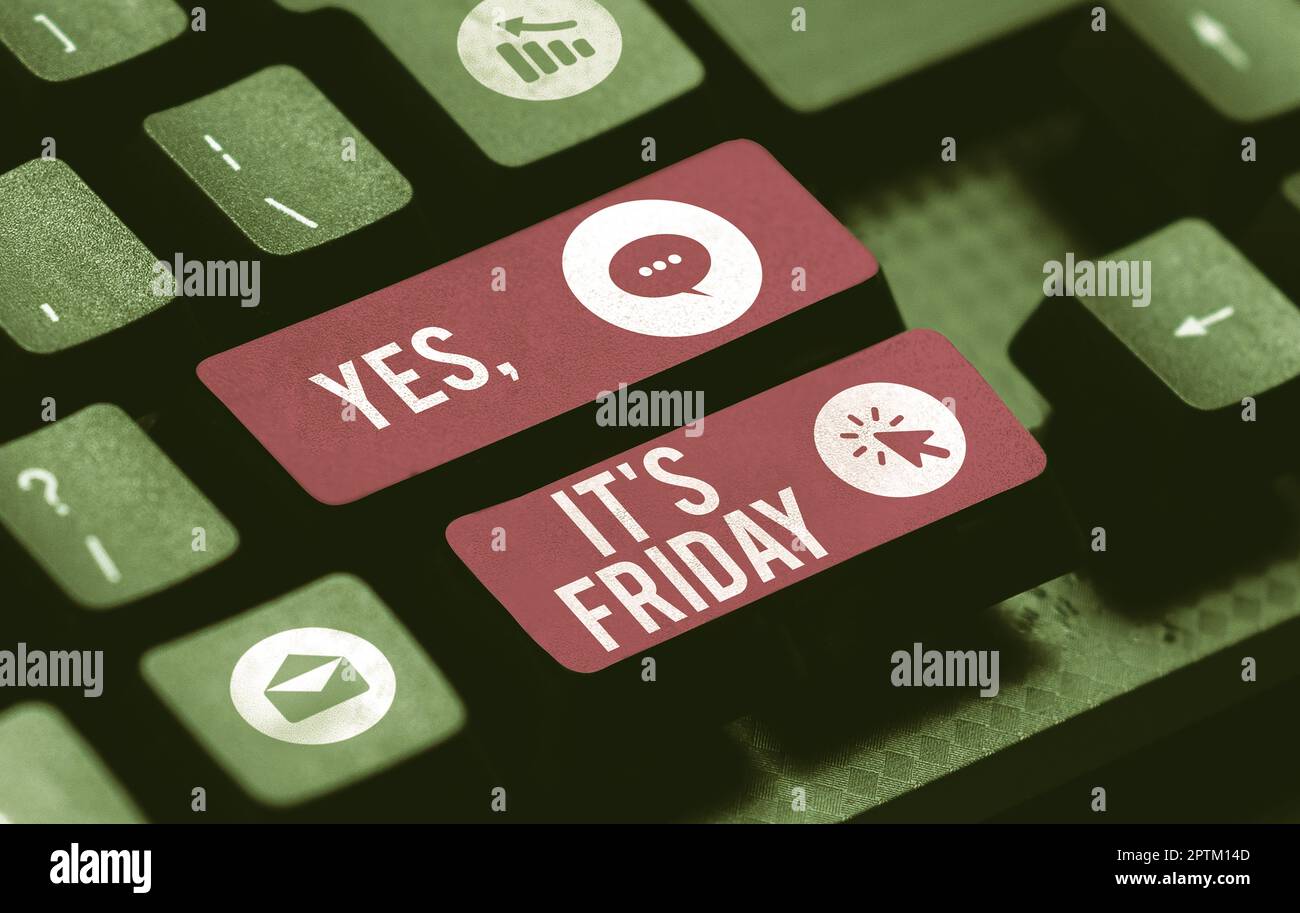 Sign displaying Yes, It's Friday, Business idea having weekend taking ... Sign displaying Yes, It's Friday, Business idea having weekend taking ...