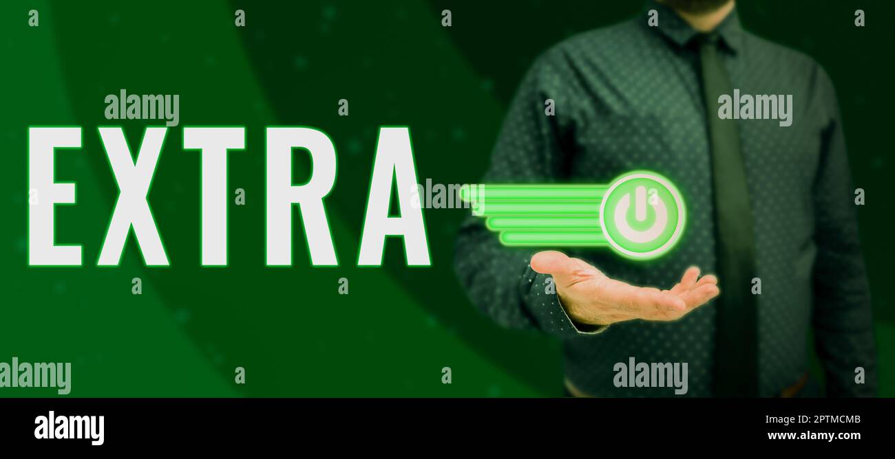 Text sign showing Extra, Word Written on Added to existing or usual ...