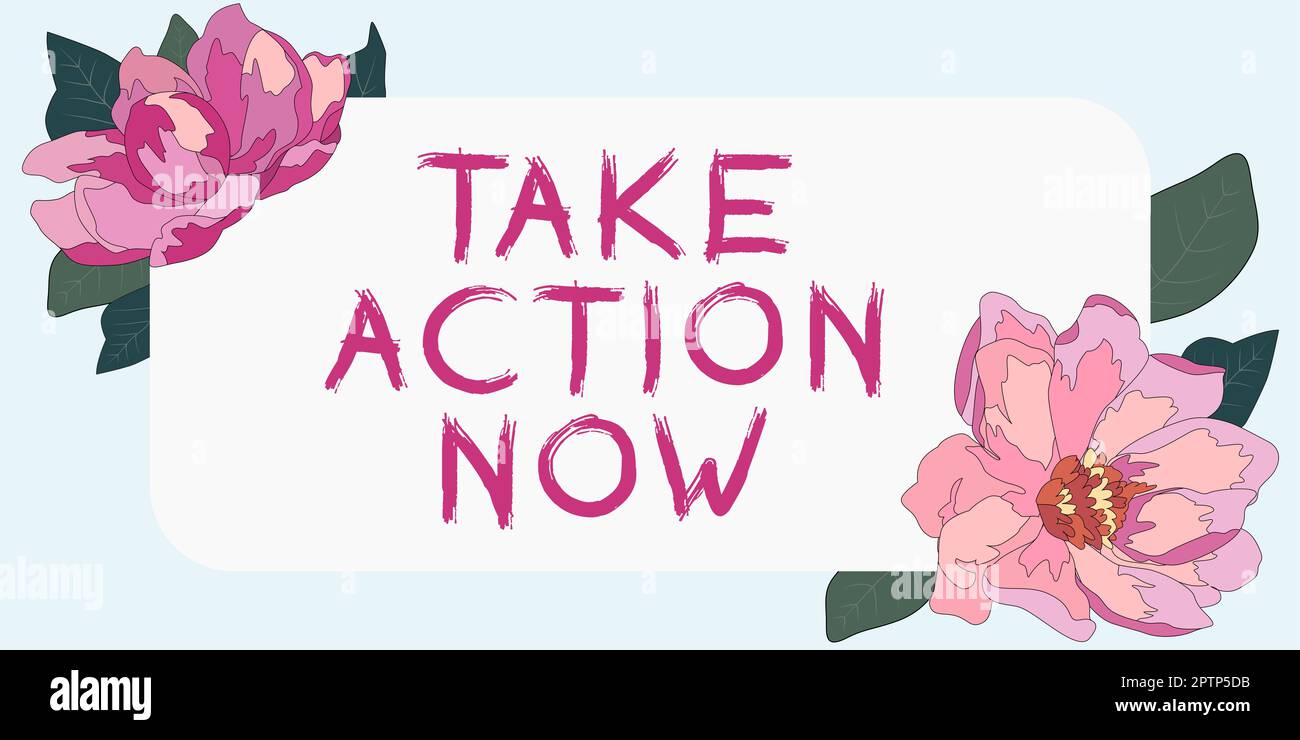Conceptual display Take Action Now, Business concept Urgent Move Start ...