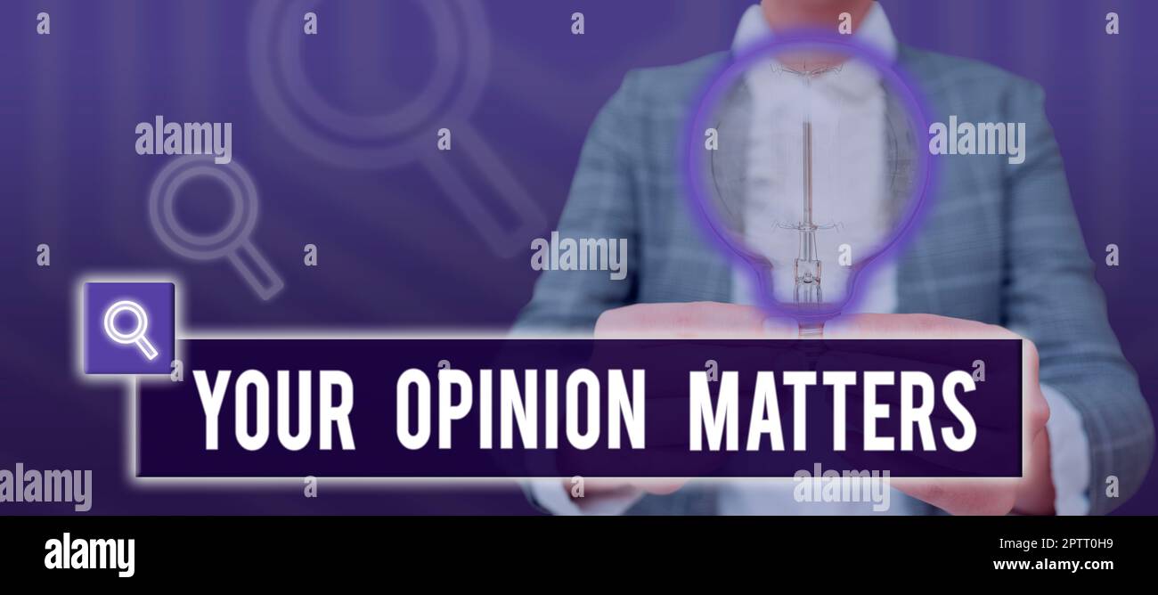 Hand writing sign Your Opinion Matters, Conceptual photo to Have your ...