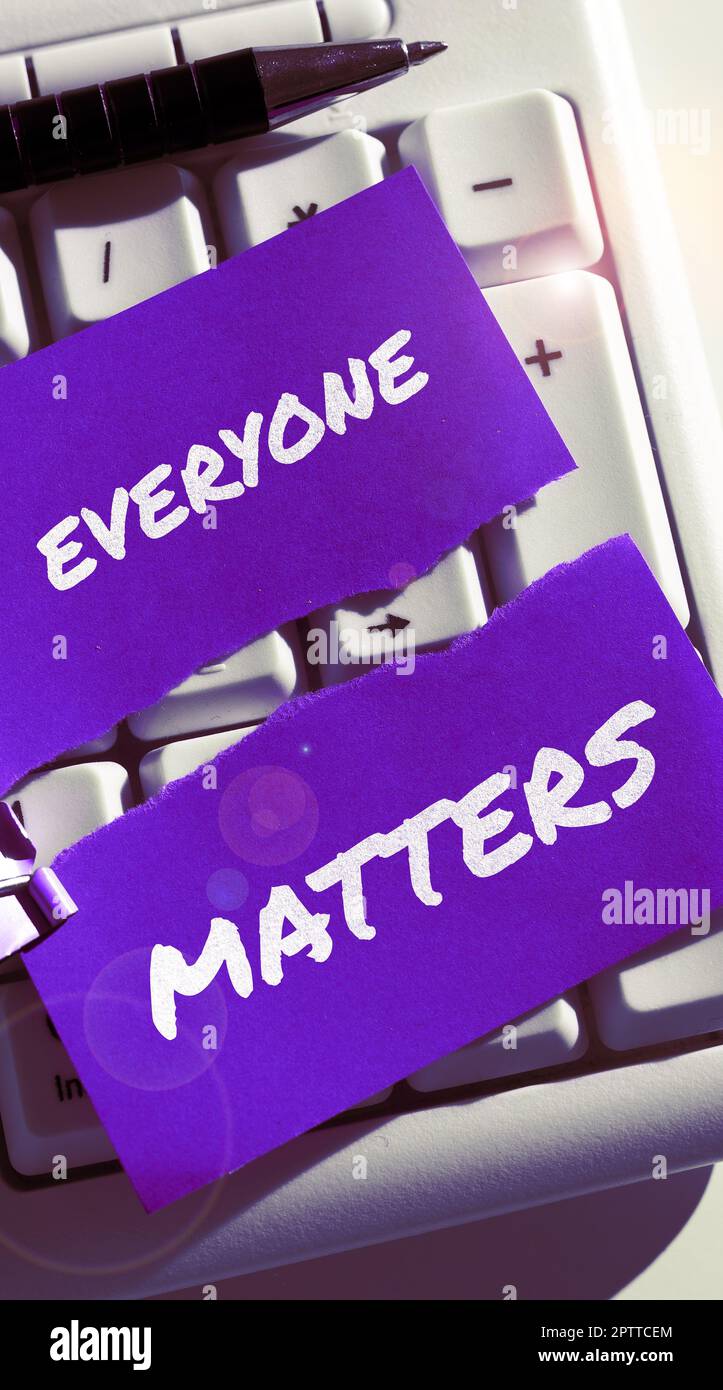Text sign showing Everyone Matters, Internet Concept all the people ...