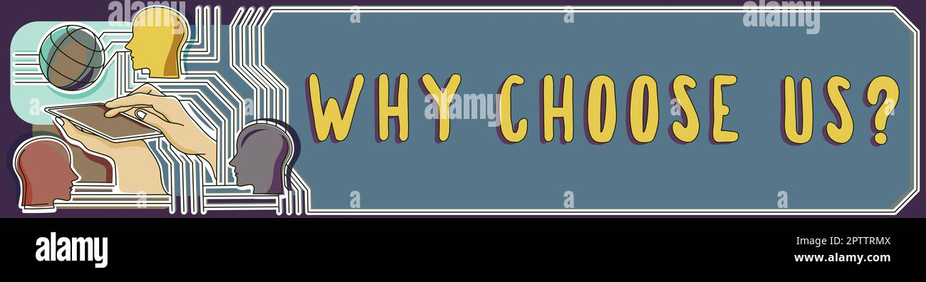 Sign displaying Why Choose Us Question, Business concept Reasons for ... Sign displaying Why Choose Us Question, Business concept Reasons for ...