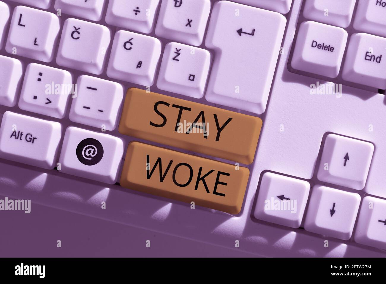 Hand writing sign Stay Woke, Internet Concept being aware of your ...