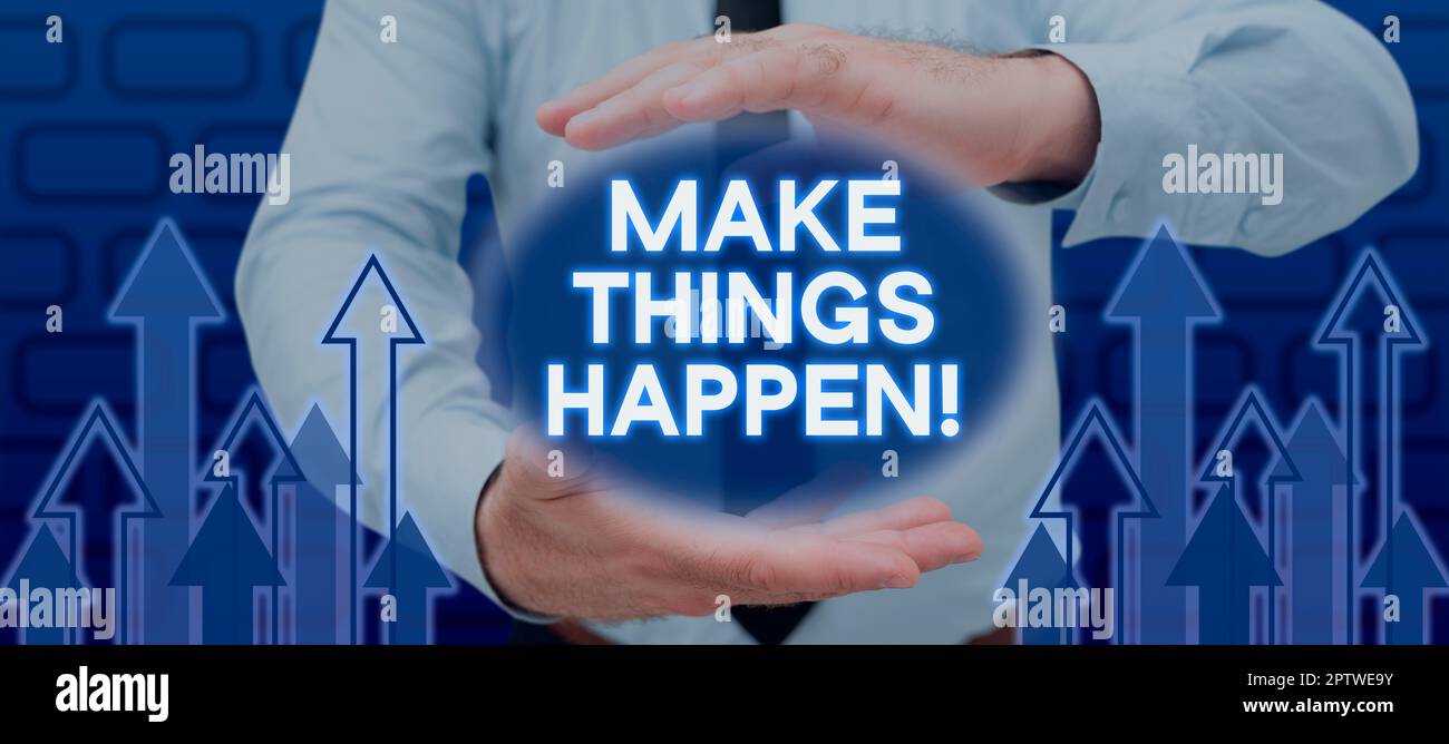 Hand writing sign Make Things Happen, Word Written on inspiration and ...