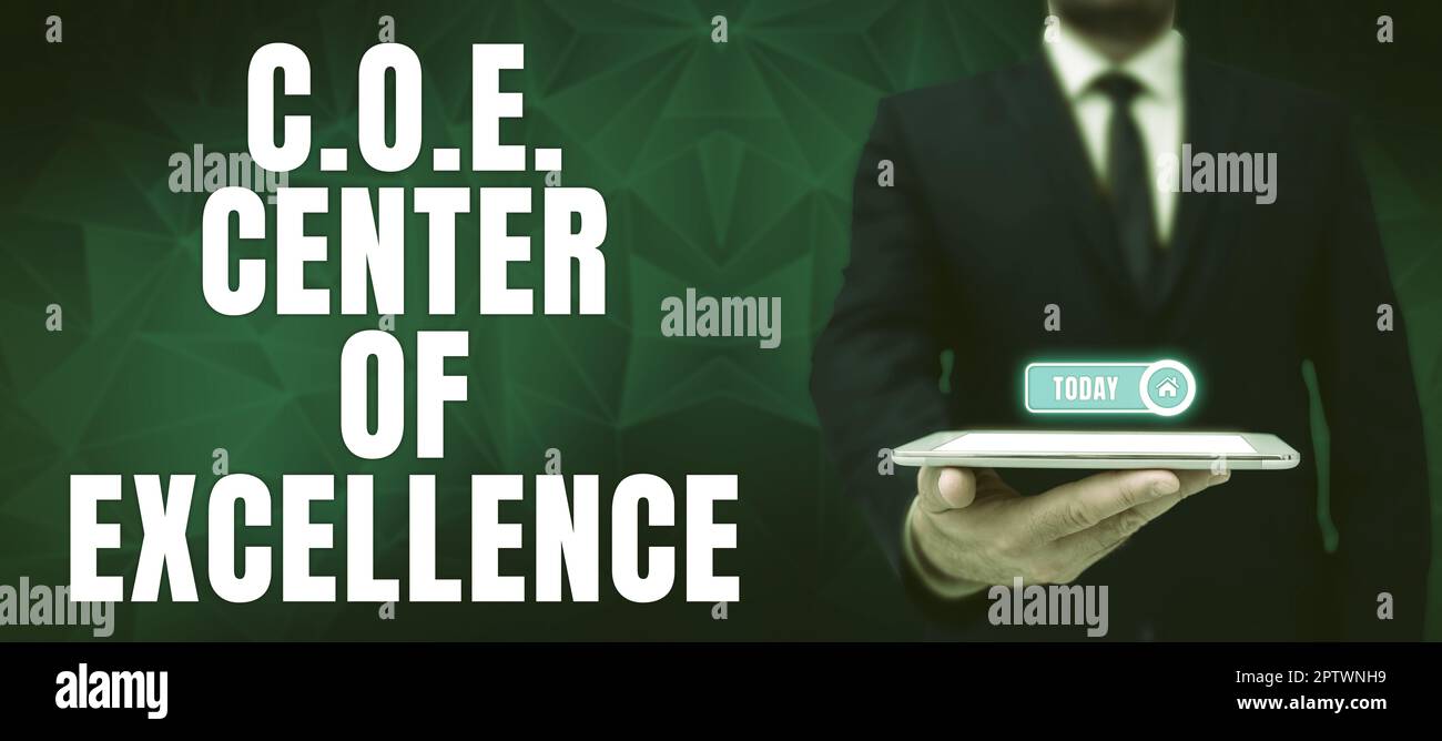 Text sign showing C.O.E. Center Of Excellence, Business approach being ...