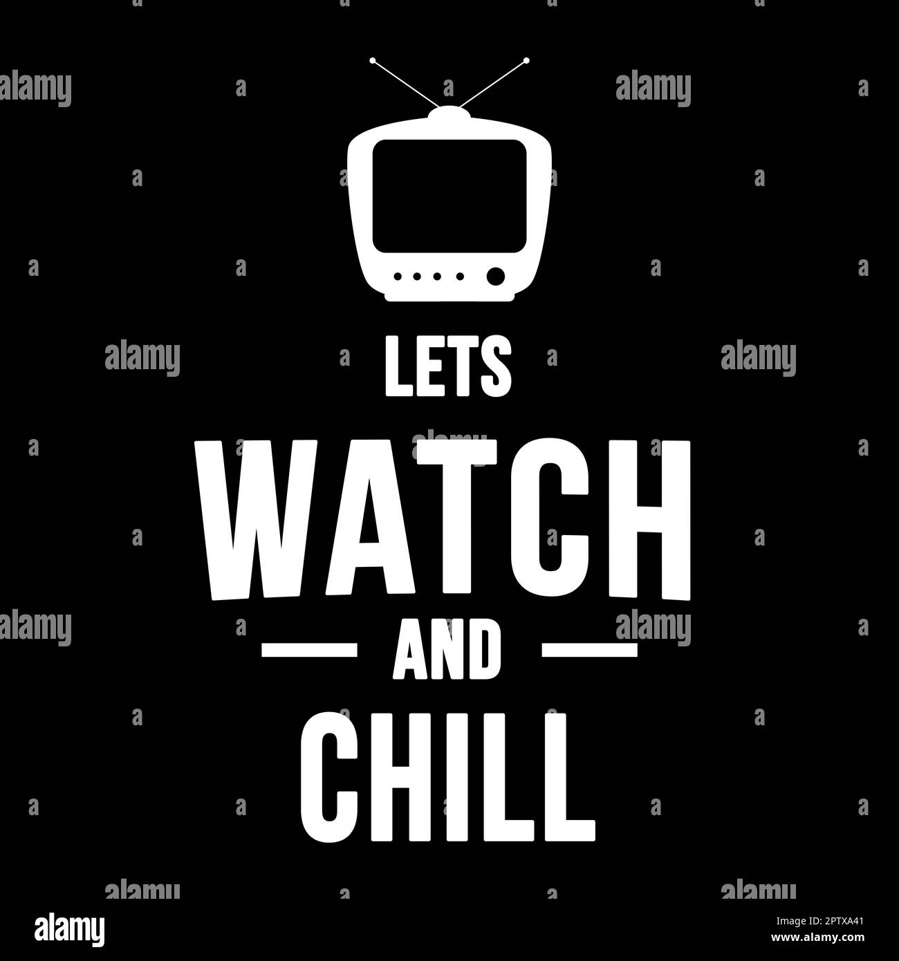 A silhouette television with the text "Lets Watch and Chill Stock Photo ...