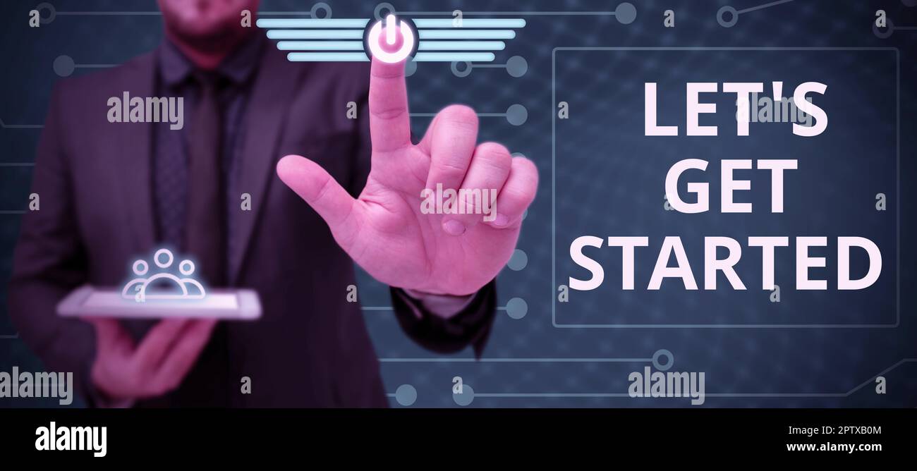 Writing displaying text Let's Get Started, Business idea To begin doing or working on something ...