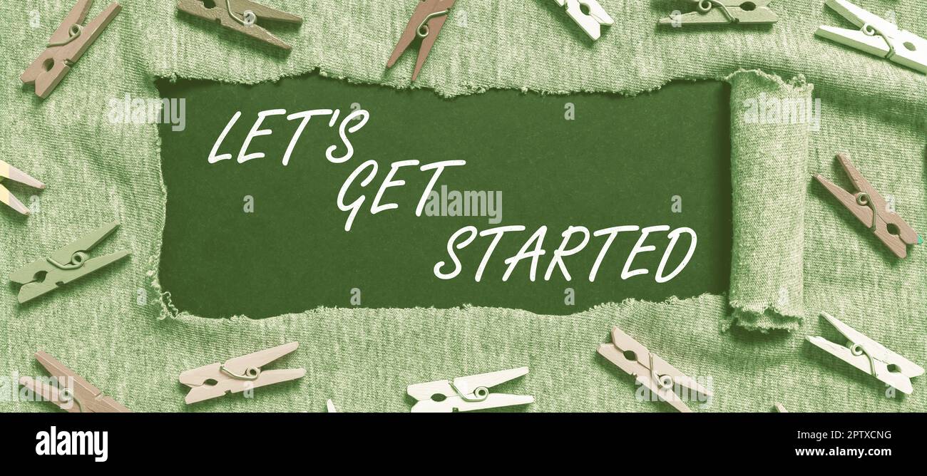Sign displaying Let's Get Started, Business idea To begin doing or working on something Bring it ...