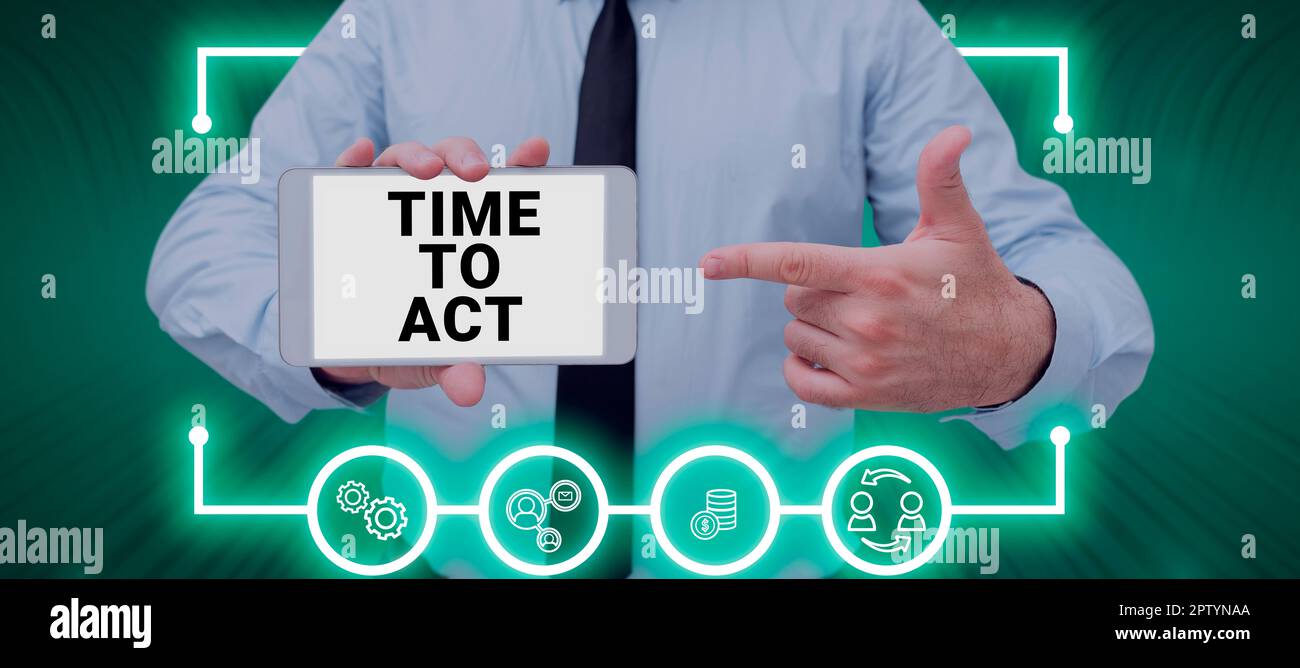 Sign displaying Time To Act, Business concept Do it now Response ...