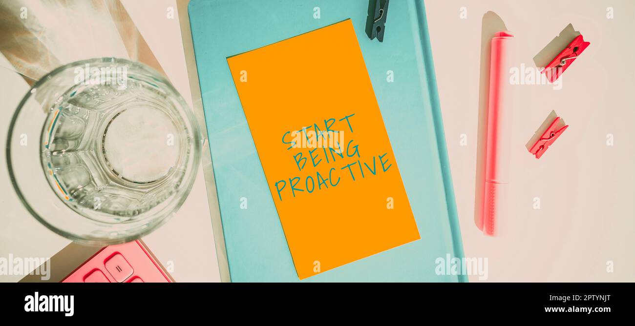 Text caption presenting Start Being Proactive, Conceptual photo Control ...