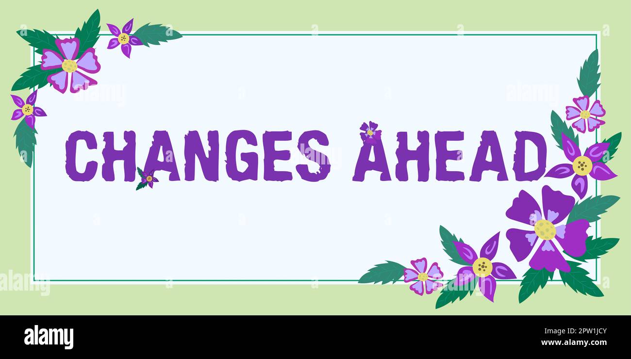 Inspiration showing sign Changes Ahead, Business approach to replace ...