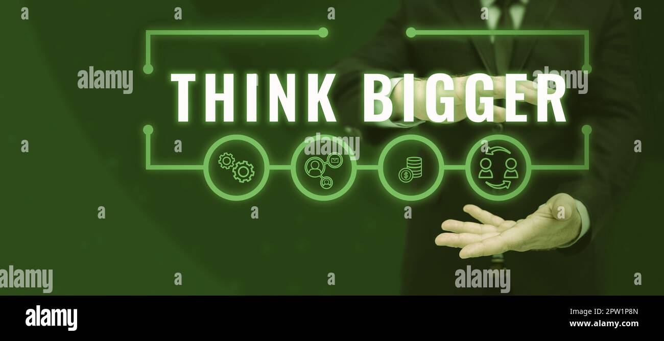 Text caption presenting Think Bigger, Business concept being able to ... Text caption presenting Think Bigger, Business concept being able to ...
