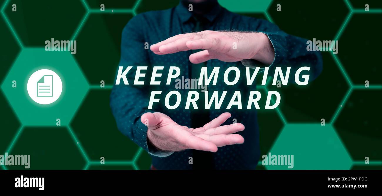 Inspiration showing sign Keep Moving Forward, Concept meaning ...