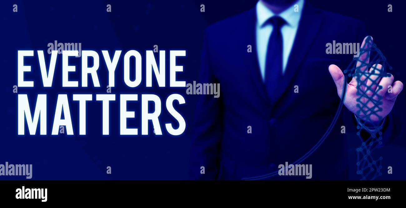 Hand writing sign Everyone Matters, Business approach all the people ...
