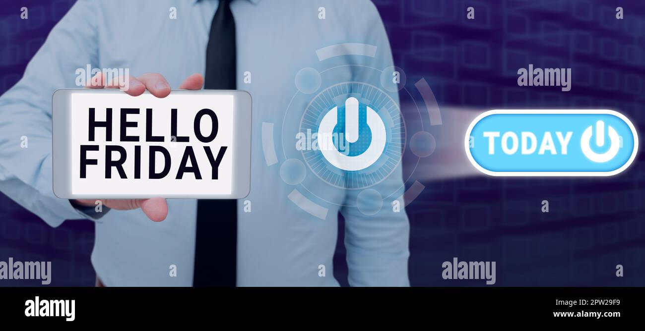 Conceptual display Hello Friday, Word for Greetings on Fridays because ...