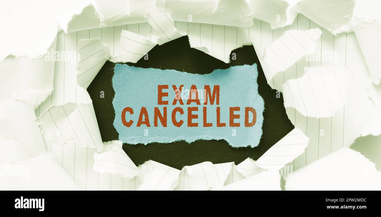 Inspiration showing sign Exam Cancelled, Concept meaning the precise ...