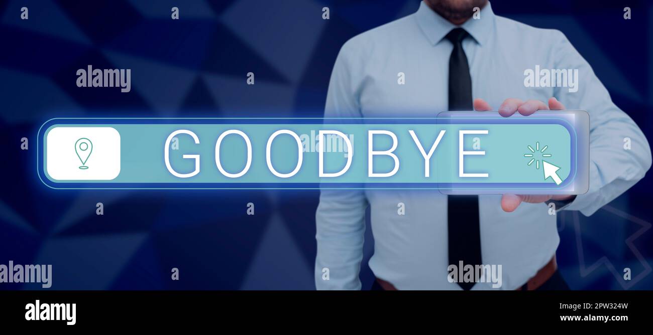 Text sign showing Goodbye, Concept meaning the words or actions that ...