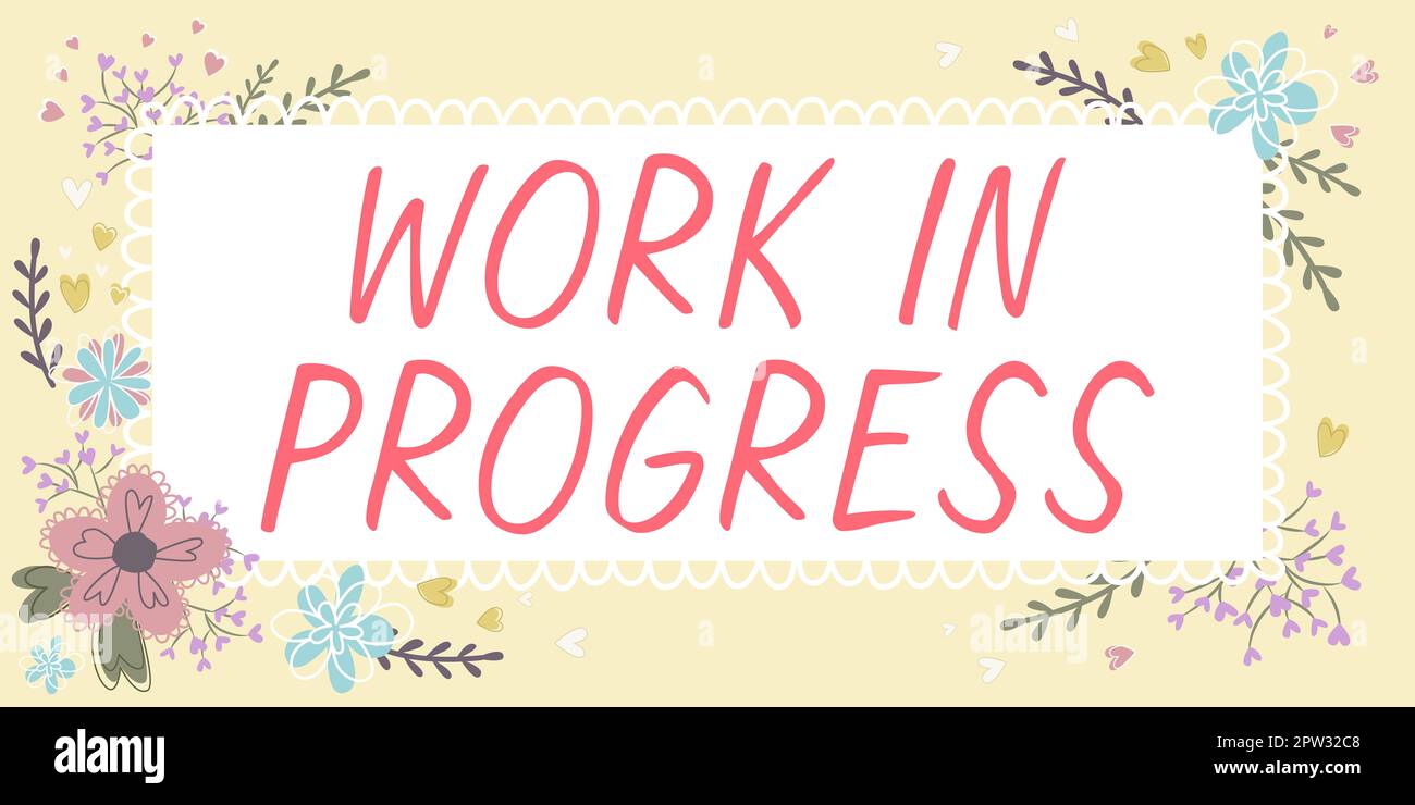 Inspiration showing sign Work In Progress, Internet Concept Ongoing ...