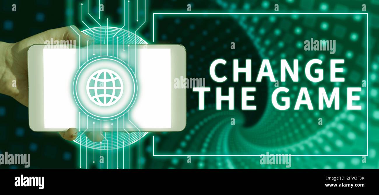 Text sign showing Change The Game, Concept meaning Make a movement do ... Text sign showing Change The Game, Concept meaning Make a movement do ...