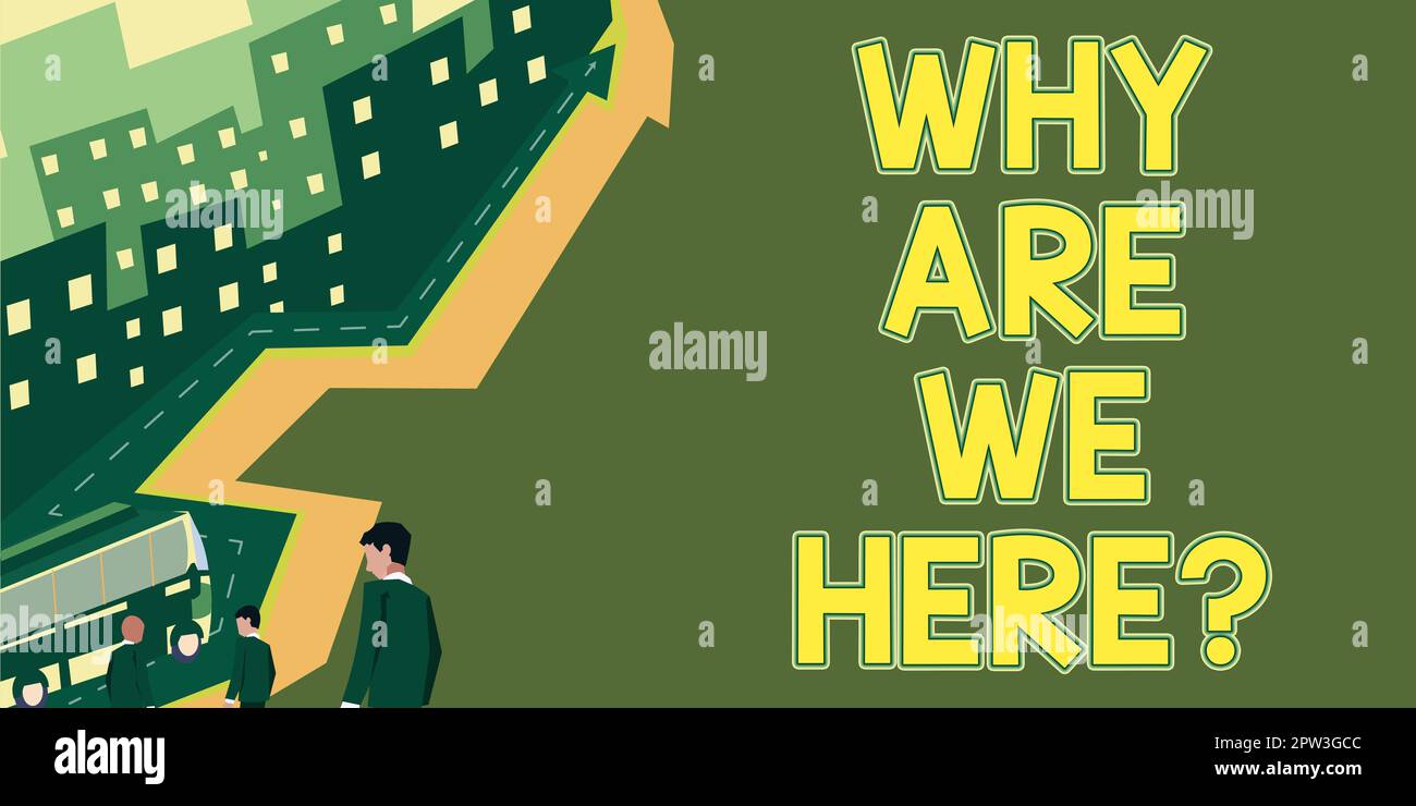 Text sign showing Why Are We Here, Word Written on Reasons to be ...