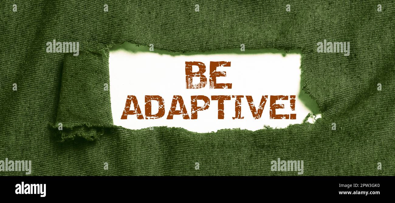 Text sign showing Be Adaptive, Concept meaning make the difference ...