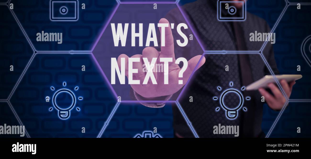 Text caption presenting What's Next, Business concept Get information ...