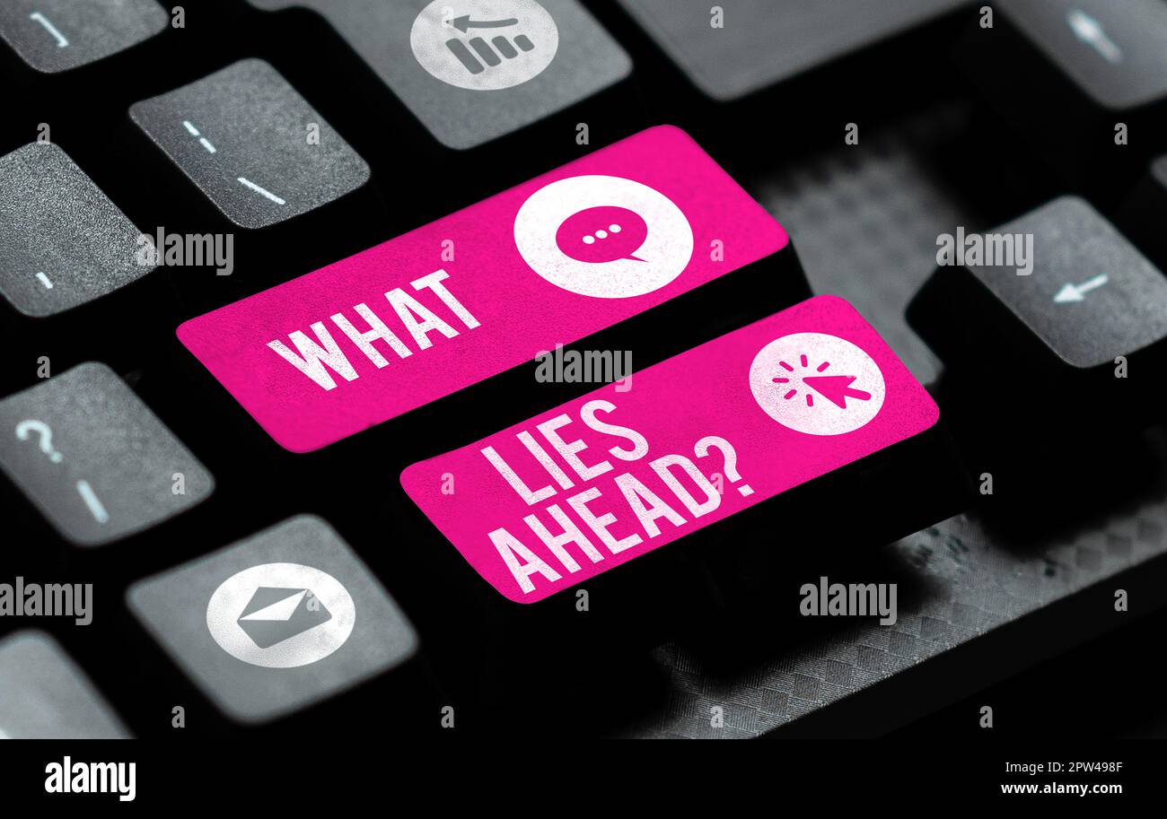 Sign displaying What Lies Ahead, Business approach Asking for ...