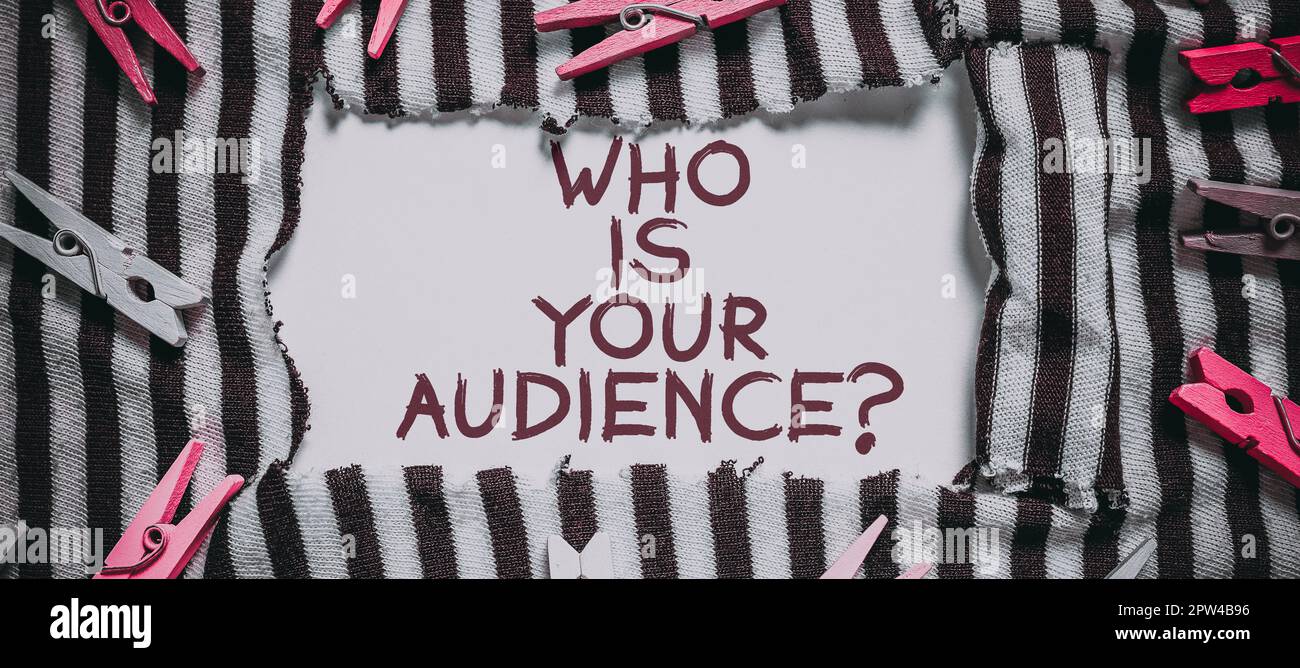 Text sign showing Who Is Your Audience, Concept meaning who is watching ...