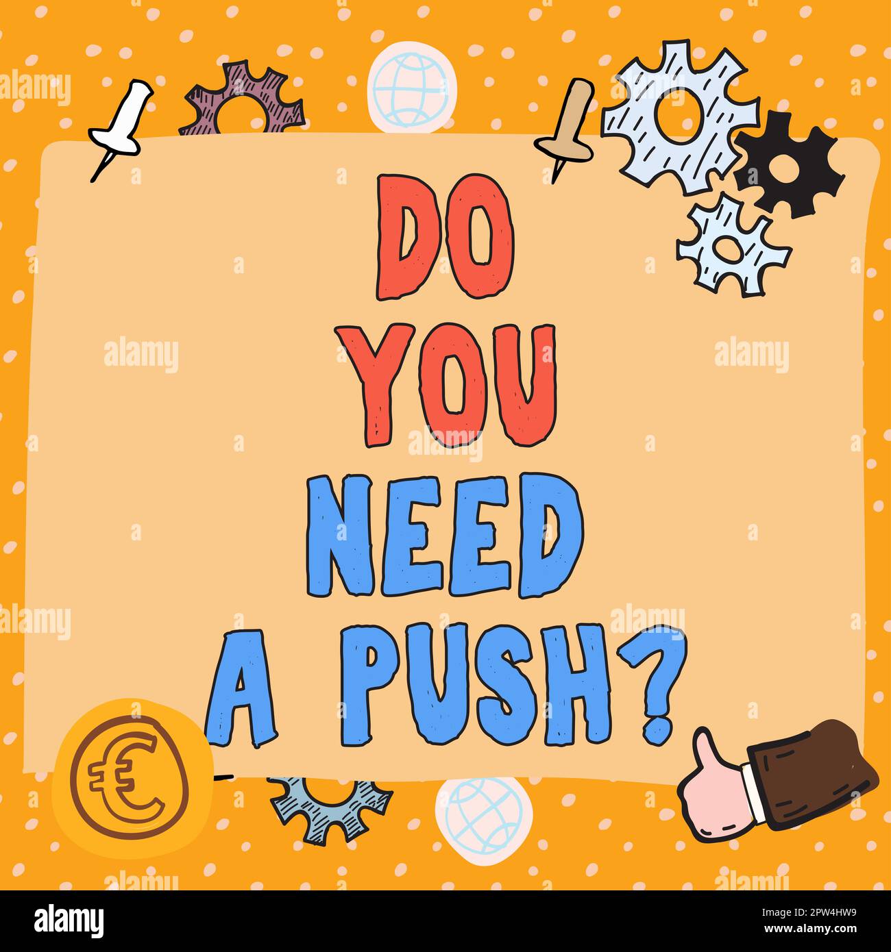 Text caption presenting Do You Need A Push, Concept meaning Tell us if ...