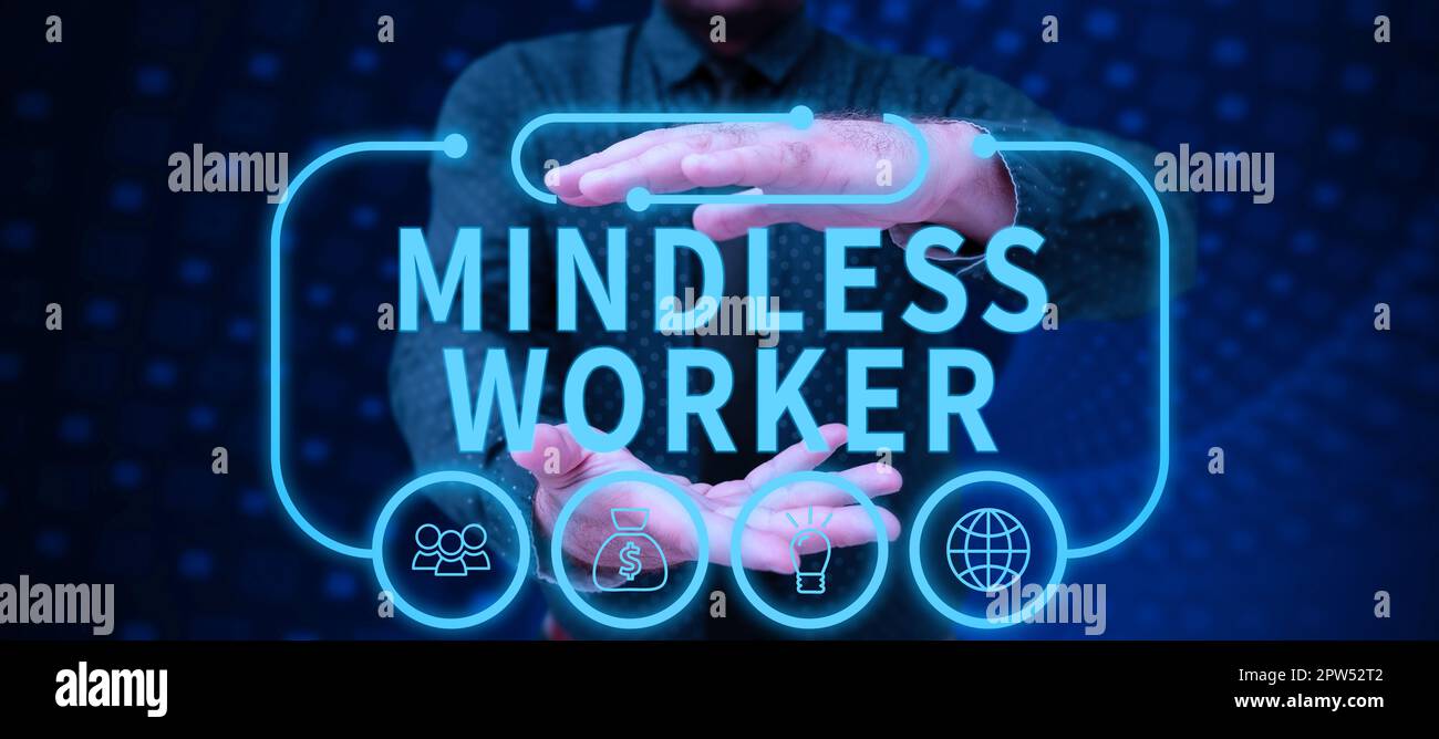 Hand writing sign Mindless Worker, Conceptual photo Having no ...