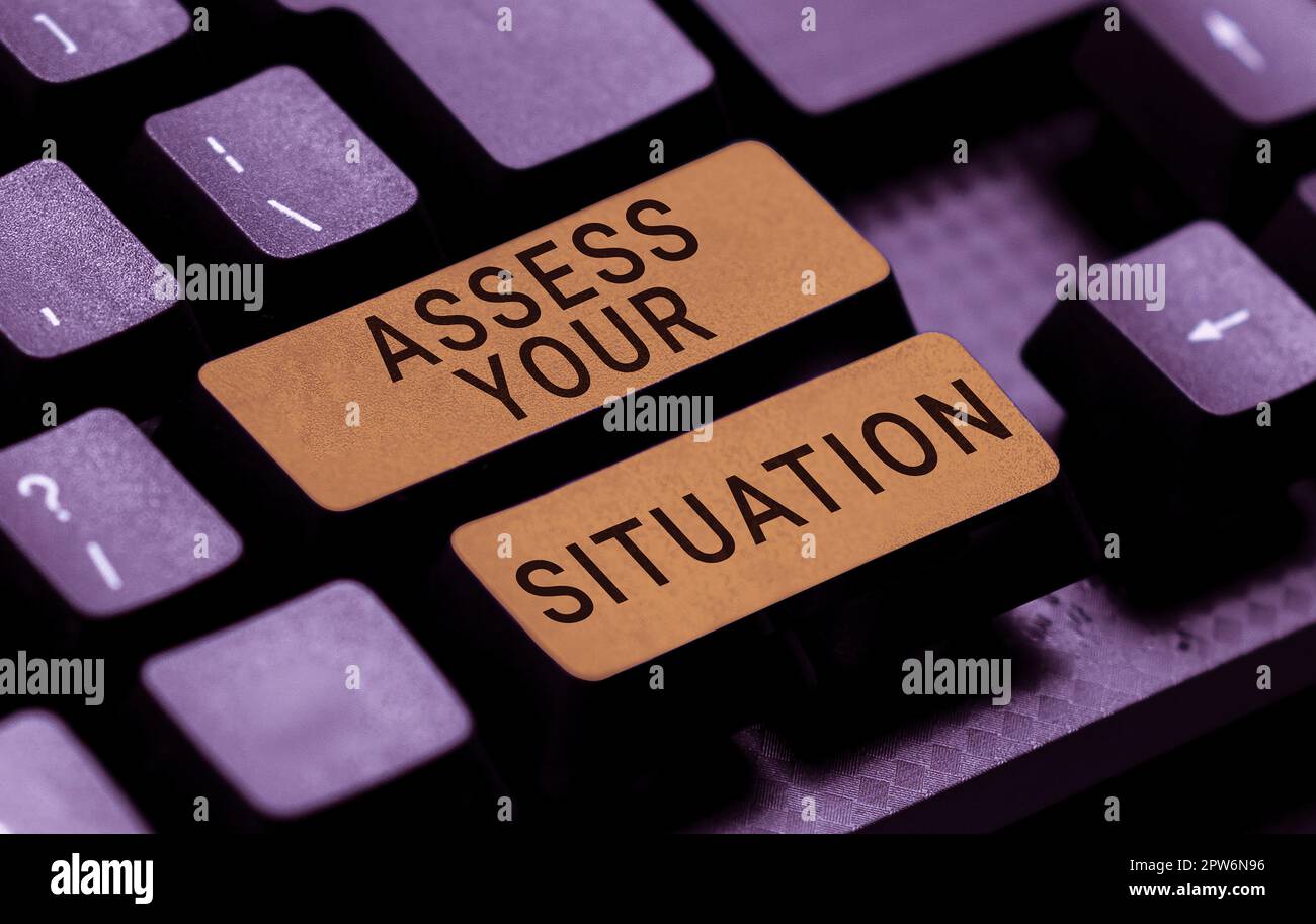 Sign displaying Assess Your Situation, Internet Concept Judging a ...