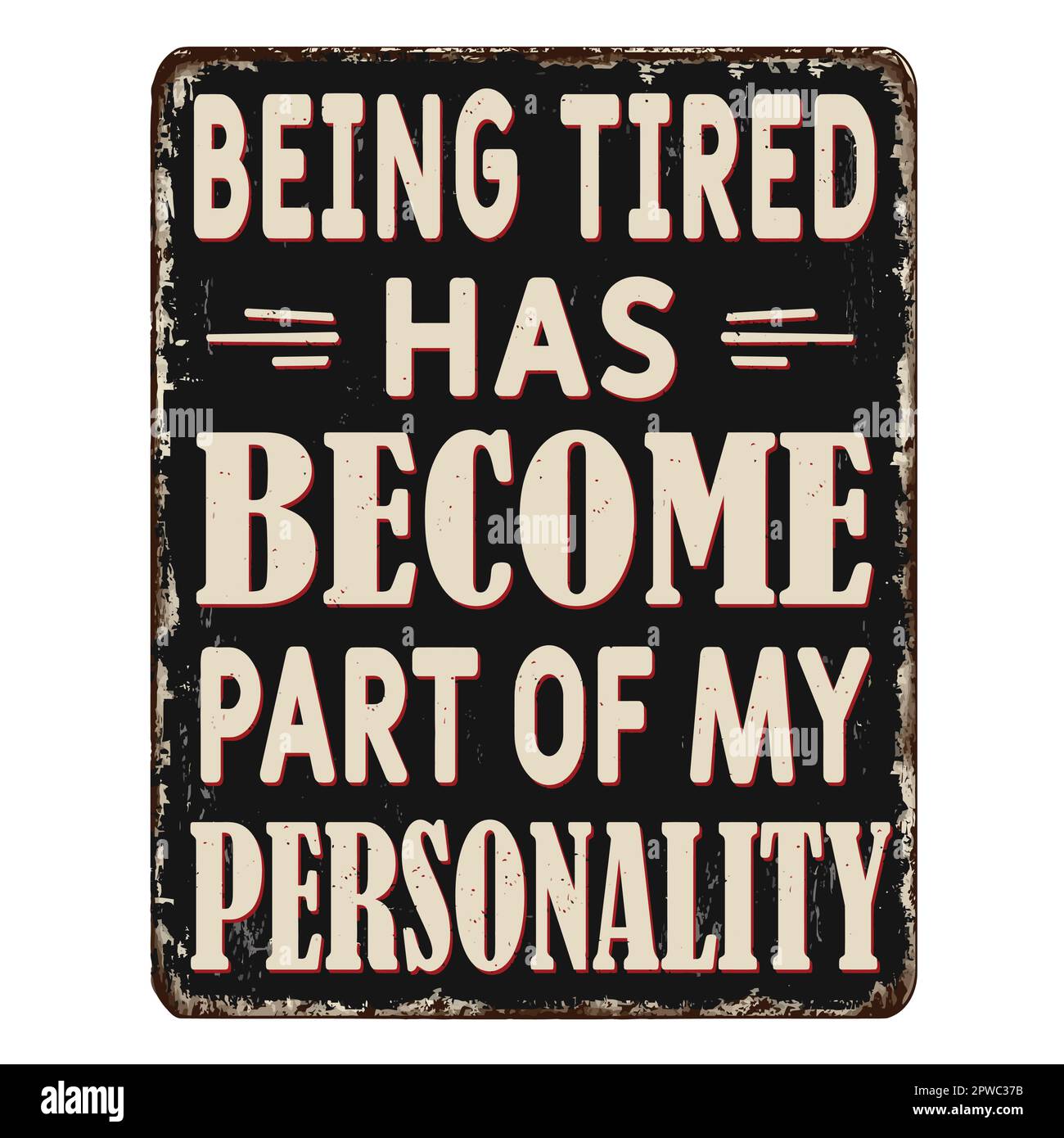 Being tired has become part of my personality vintage rusty metal sign ...