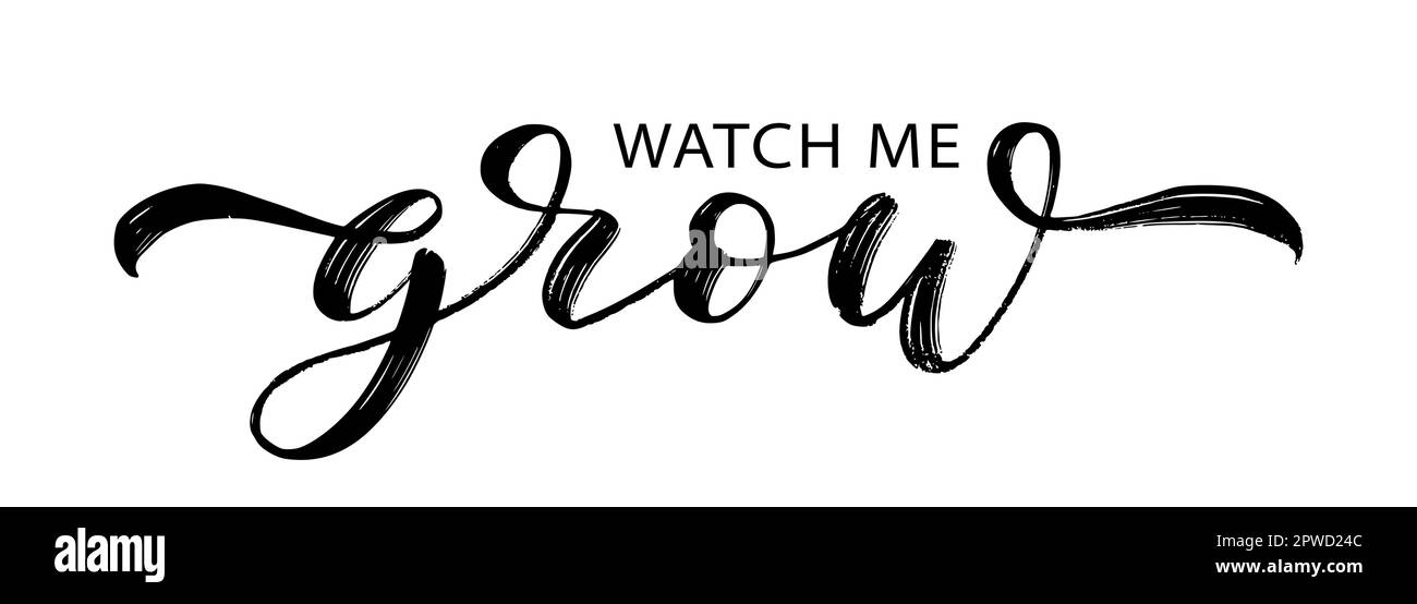 WATCH ME GROW text brush calligraphy. Text Watch Me Grow on white ...