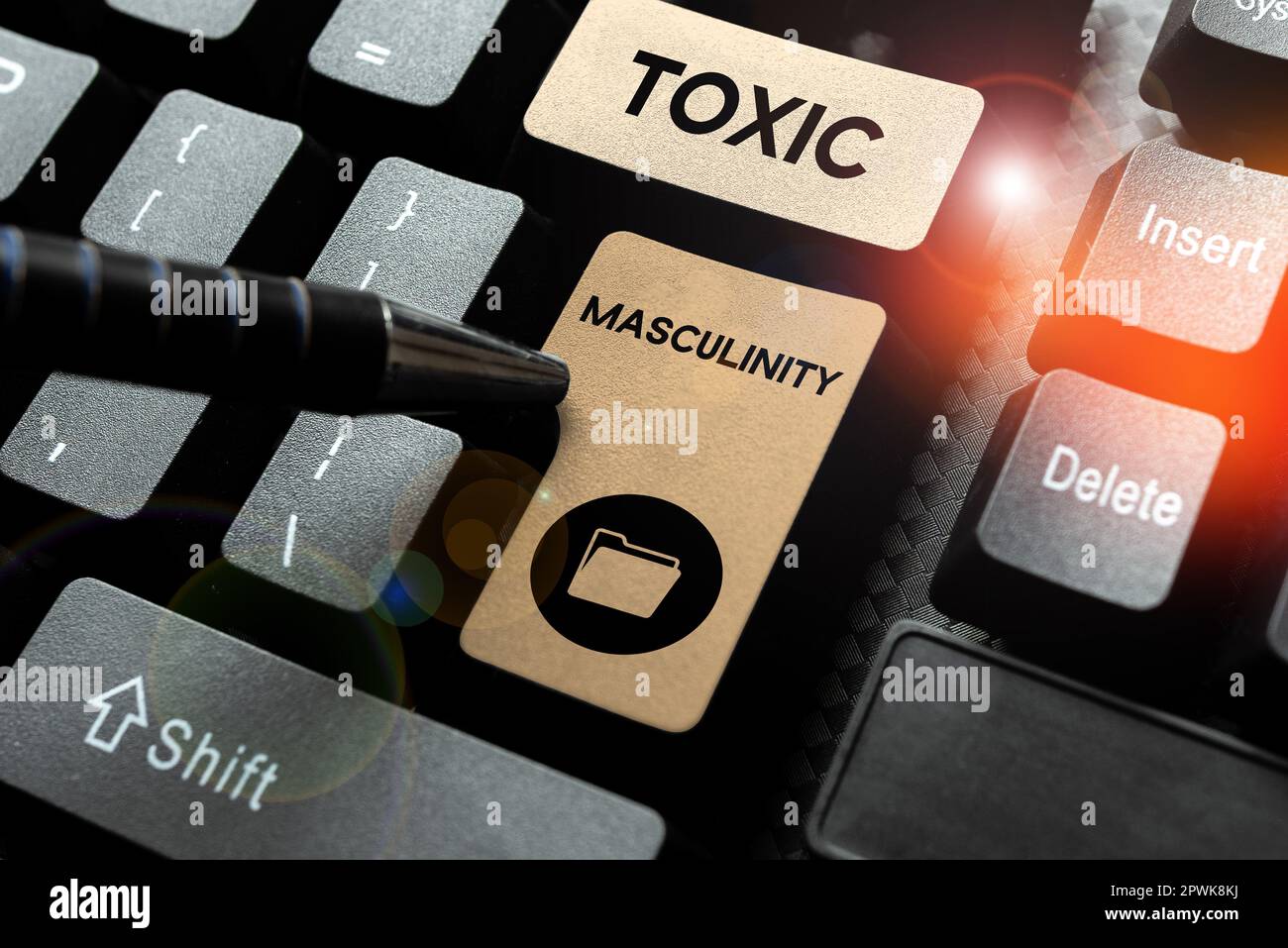 Inspiration showing sign Toxic Masculinity, Business overview describes ...