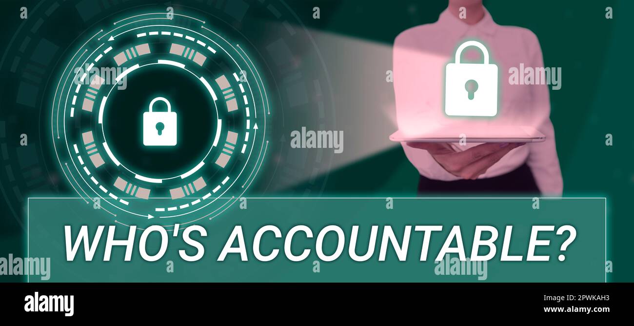 Handwriting text Who's Accountable, Business showcase answerable for something within one's ...