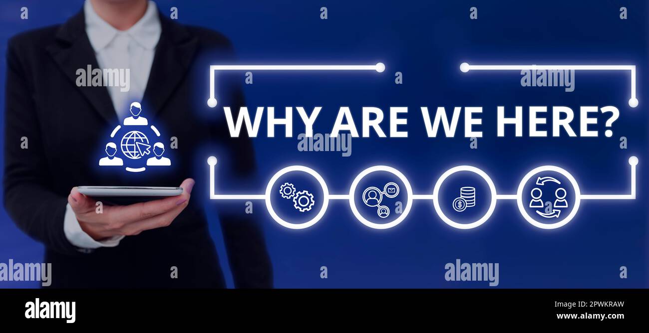 Text caption presenting Why Are We Here, Conceptual photo Reasons to be ...