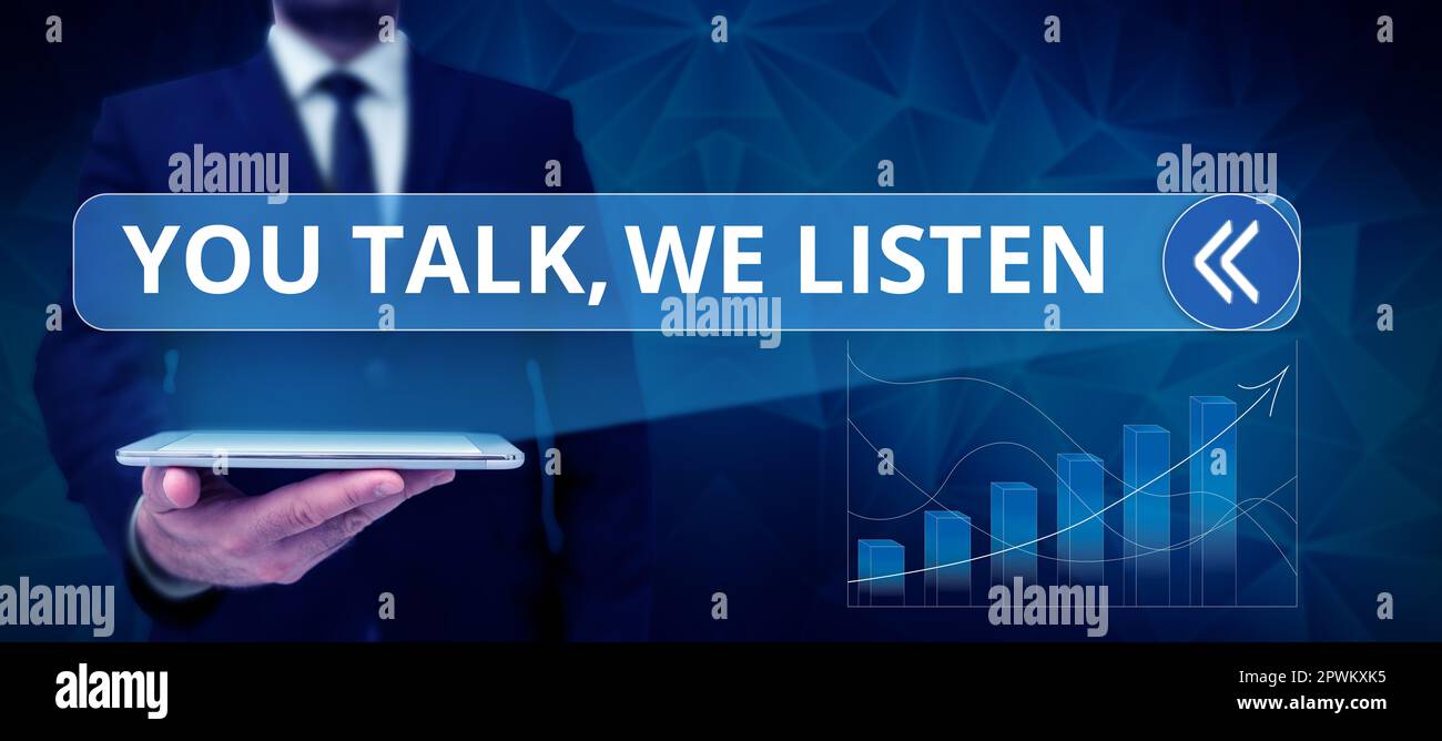 Inspiration showing sign You Talk, We Listen, Concept meaning Two Way ...