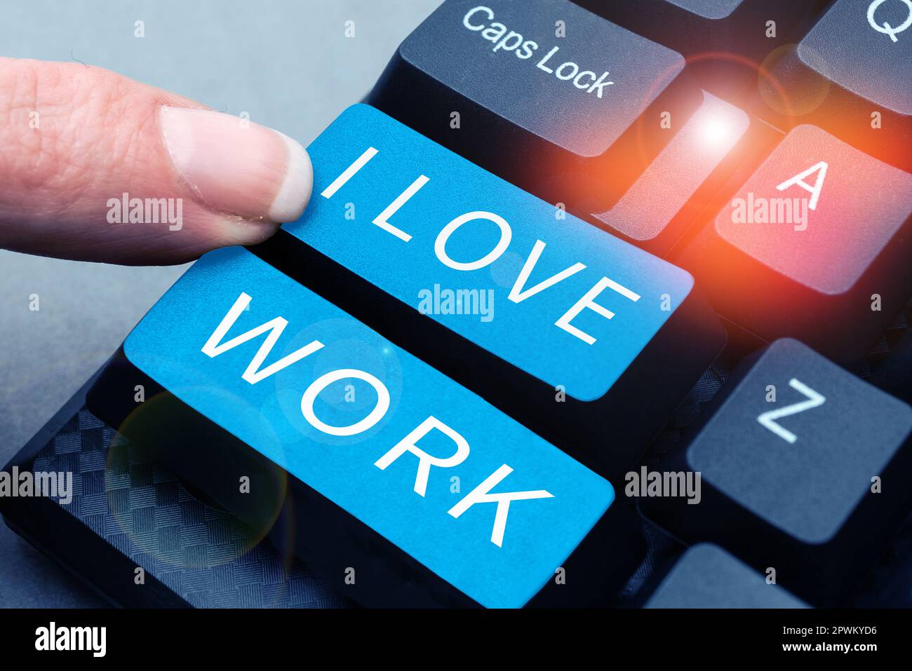 Sign displaying I Love Work, Word for High self-stem being comfortable ...