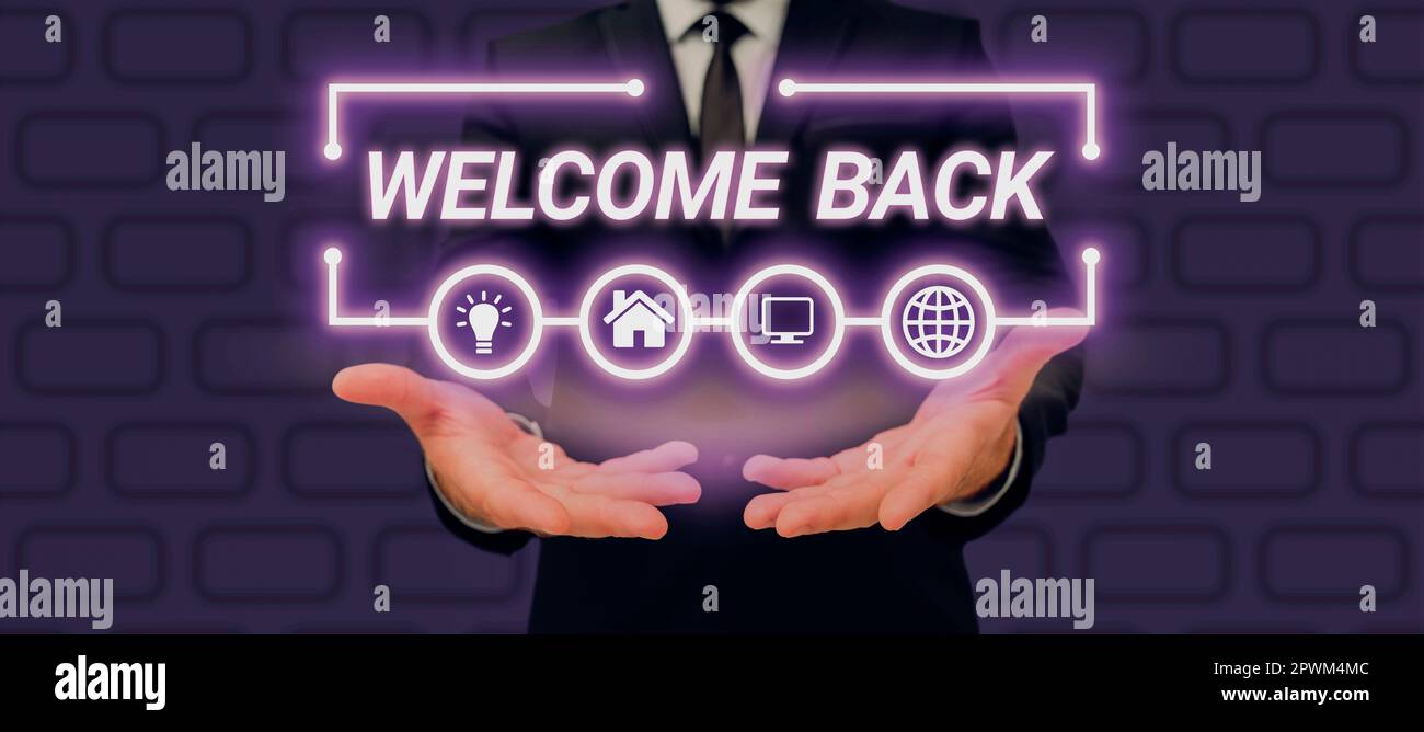 Conceptual display Welcome Back, Word for Warm Greetings Arrived Repeat ...