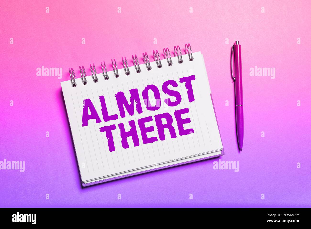 Sign displaying Almost There, Business idea Soon to be or very nearly ...