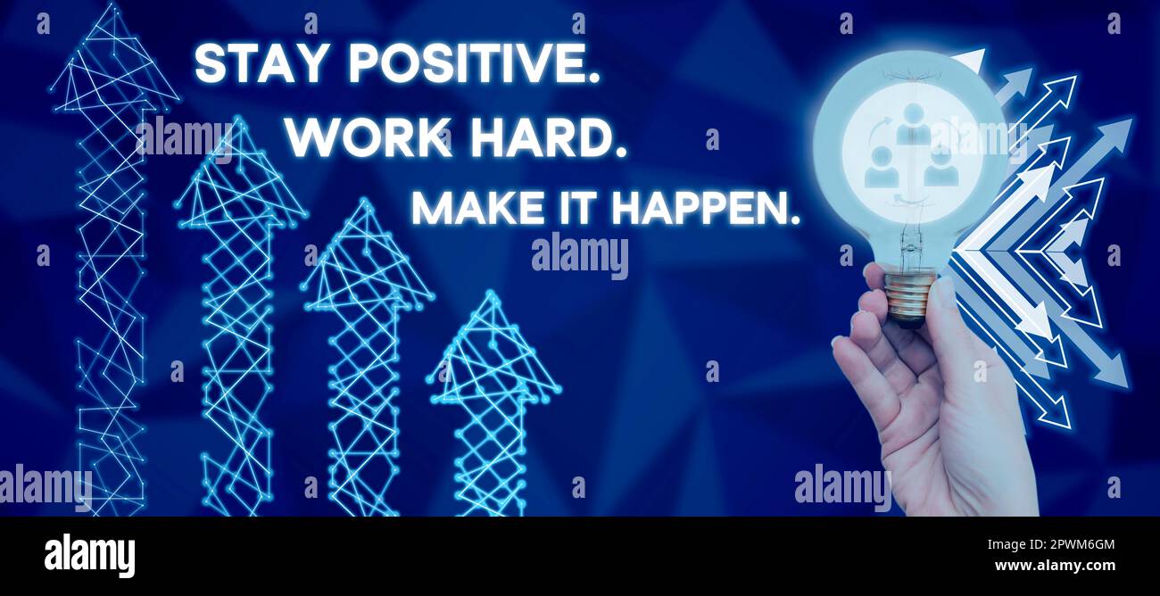 Hand writing sign Stay Positive. Work Hard. Make It Happen., Word for ...
