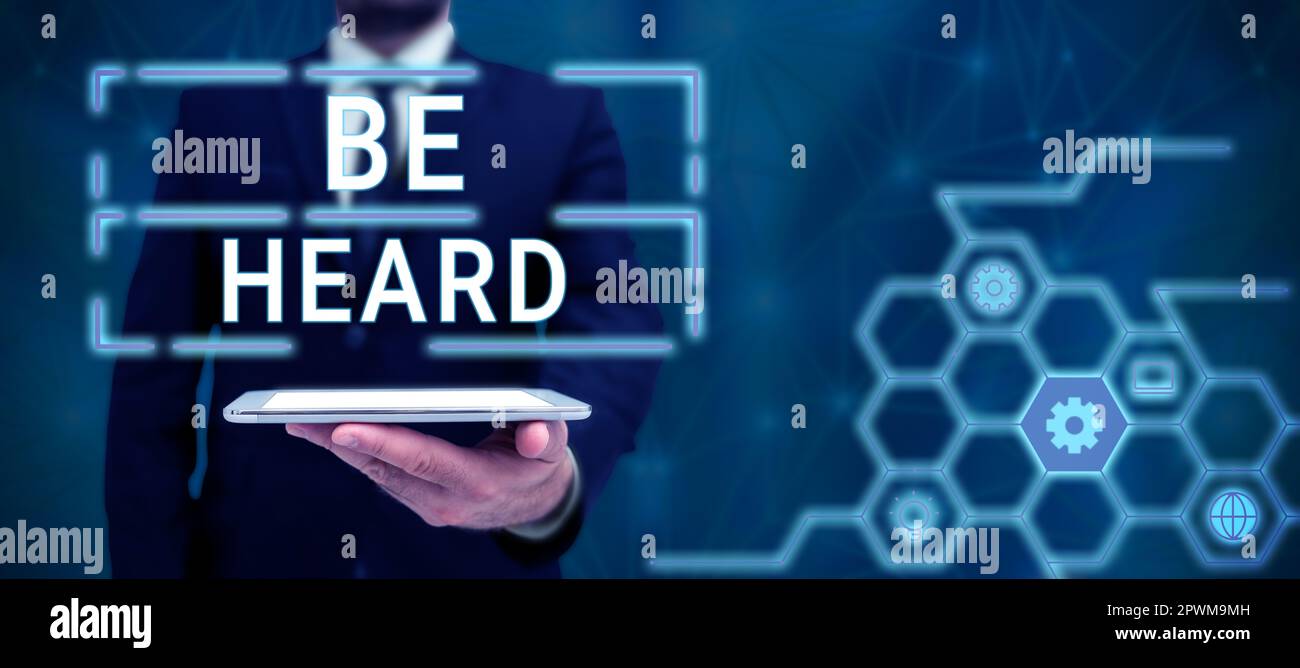 Inspiration showing sign Be Heard, Internet Concept promote a state of ...