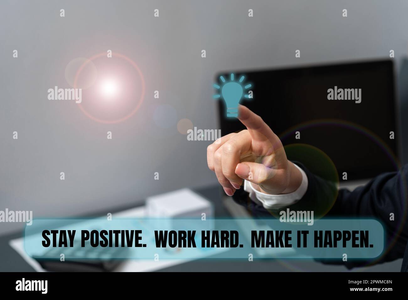 Text caption presenting Stay Positive. Work Hard. Make It Happen ...
