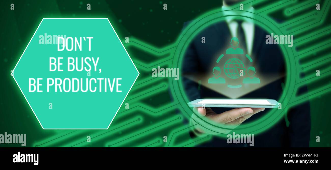 Text showing inspiration Don'T Be Busy, Be Productive, Business ...