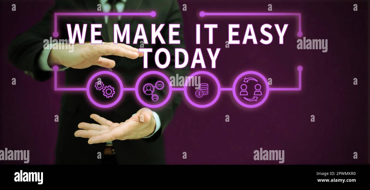 Inspiration showing sign We Make It Easy Today, Internet Concept ...