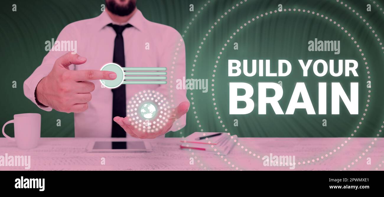 Sign displaying Build Your Brain, Conceptual photo mental activities to ...