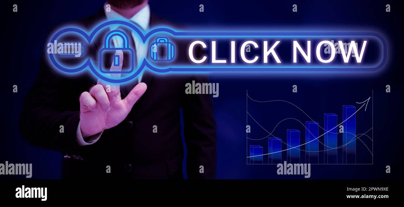 Sign displaying Click Now, Business idea pressing the button signifies ...