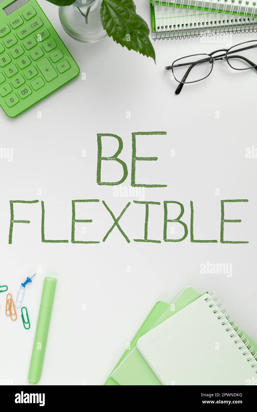 Hand writing sign Be Flexible, Business concept able to be easily ...