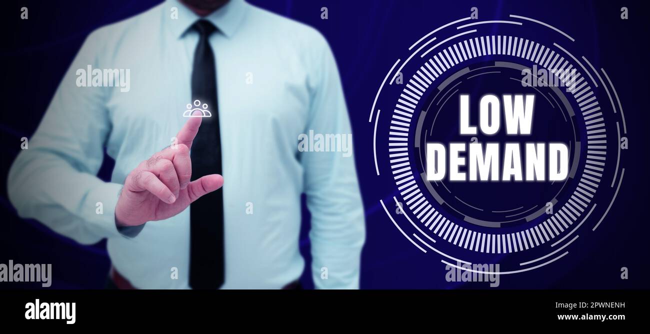 Sign displaying Low Demand, Internet Concept less consumer's desire to ...